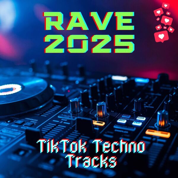 RAVE 2025 - TikTok Techno Tracks, Various Artists - Qobuz