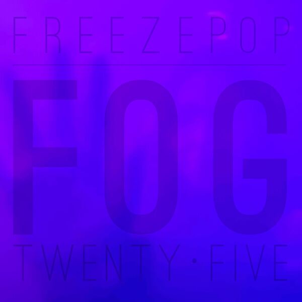 Fog Twenty•Five, Freezepop - Qobuz