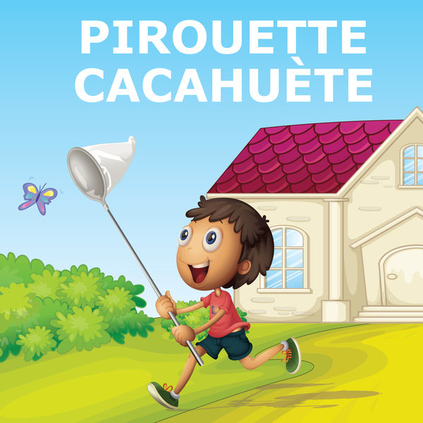 Pirouette, Cacahuète, Pirouette Cacahuète - Qobuz