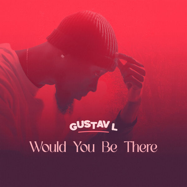 Would You Be There, Gustav L - Qobuz
