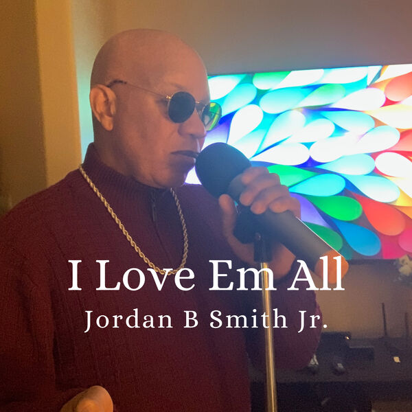 I Love Em All, Jordan B Smith Jr. - Qobuz