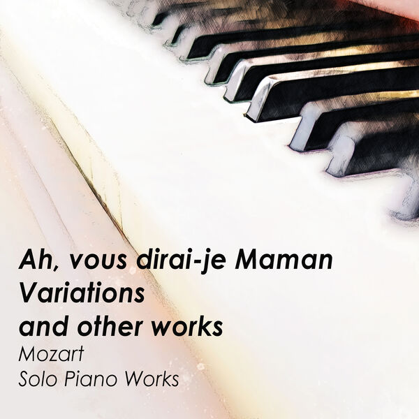 'Ah, vous dirai-je Maman' Variations and other works - Mozart, Wolfgang ...