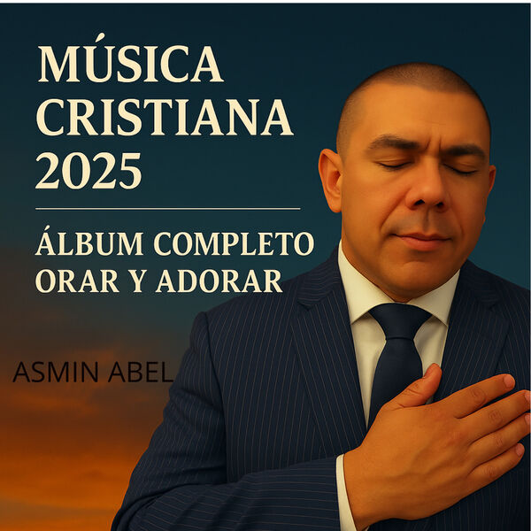 Música Cristiana 2025 – Álbum Completo de Alabanza y Adoración para Orar, ASMIN ABEL - Qobuz