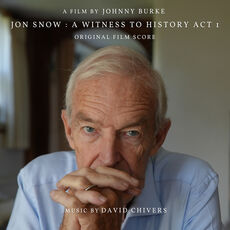 Jon Snow : A witness to History Act 1 (Original Score), David Chivers ...
