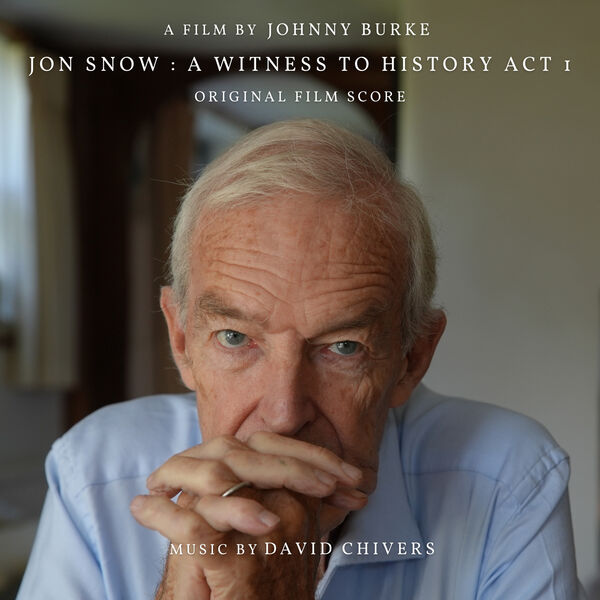 Jon Snow : A witness to History Act 1 (Original Score), David Chivers ...