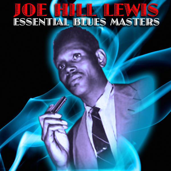 Essential Blues Masters, Joe Hill Louis - Qobuz