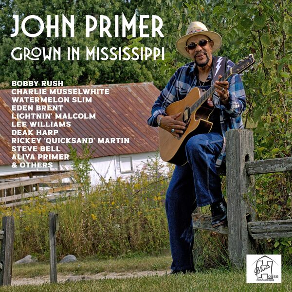 Grown in Mississippi, John Primer - Qobuz
