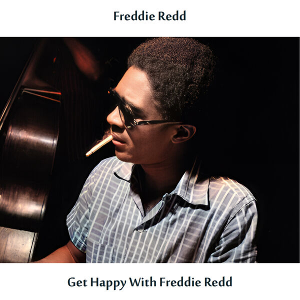 Get Happy with Freddie Redd (Remastered Edition), Freddie Redd - Qobuz