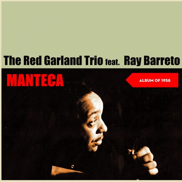 Manteca (feat. Ray Barretto) (Album of 1958), The Red Garland Trio - Qobuz