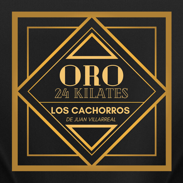 24 Kilates De Oro, Los Cachorros De Juan Villarreal - Qobuz