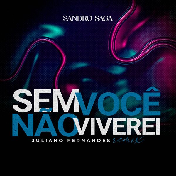 Sem Você Não Viverei (Remix), Juliano Fernandes - Qobuz