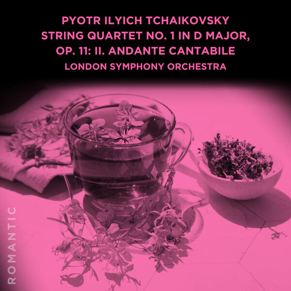 Pyotr Ilyich Tchaikovsky: String Quartet No. 1 in D Major, Op. 11: II. Andante cantabile, London ...