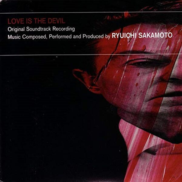 Love is the Devil (Original Motion Picture Soundtrack), Ryuichi Sakamoto - Qobuz