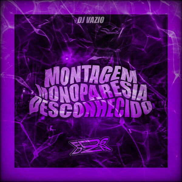 Montagem Monoparesia Desconhecido, DJ VAZIO - Qobuz