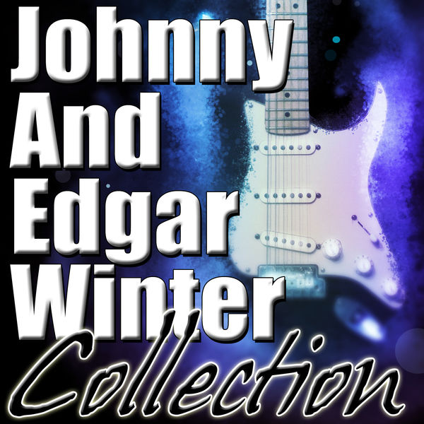 Johnny and Edgar Winter Collection, Edgar Winter - Qobuz