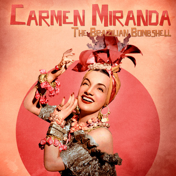 Album The Brazilian Bombshell (Remastered), Carmen Miranda | Qobuz ...