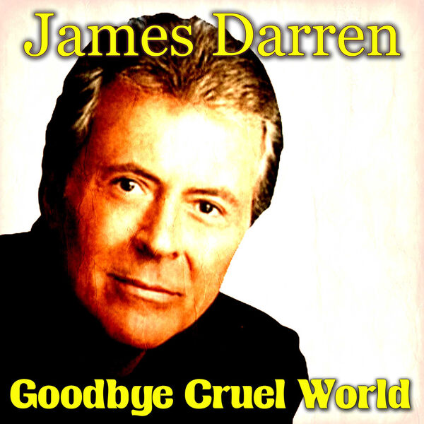 Goodbye Cruel World James Darren Qobuz goodbye-cruel-world-james-darren-qobuz