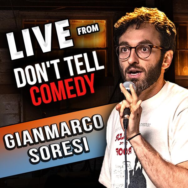 Don't Tell Comedy Presents: Gianmarco Soresi, Gianmarco Soresi - Qobuz