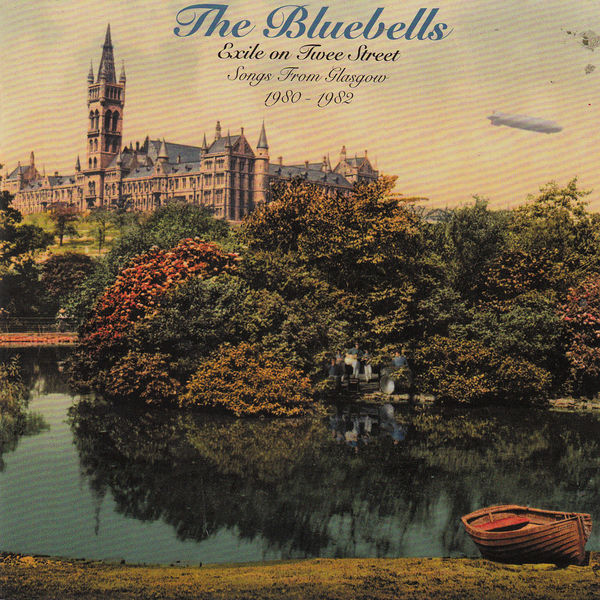 Exile on Twee Street - Songs from Glasgow 1980-1982, The Bluebells - Qobuz