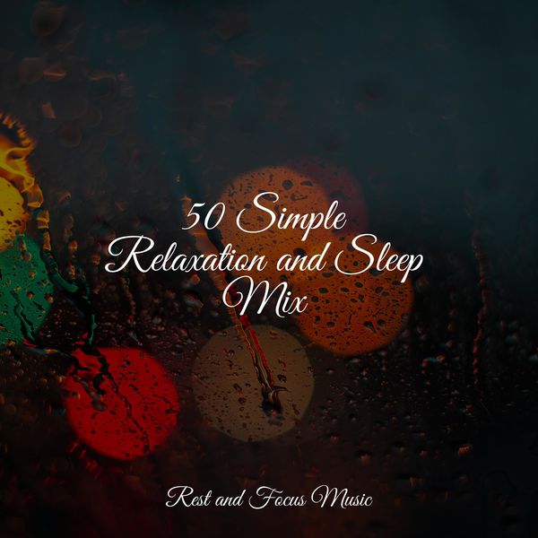 50 Simple Relaxation and Sleep Mix, White Noise Relaxation - Qobuz