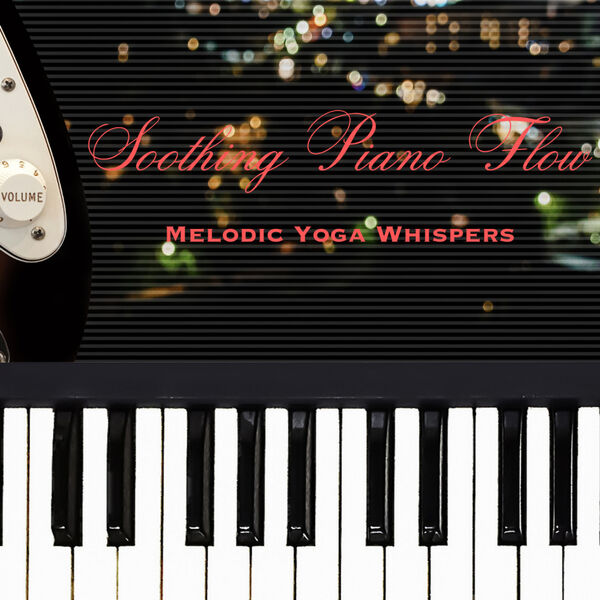 Soothing Piano Flow: Melodic Yoga Whispers, Jazz Piano Instrumentals - Qobuz