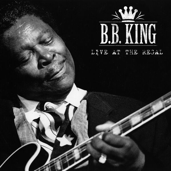 Live at the Regal (Live [Remastered]), B.B. King - Qobuz