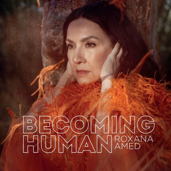 Becoming Human, Roxana Amed - Qobuz