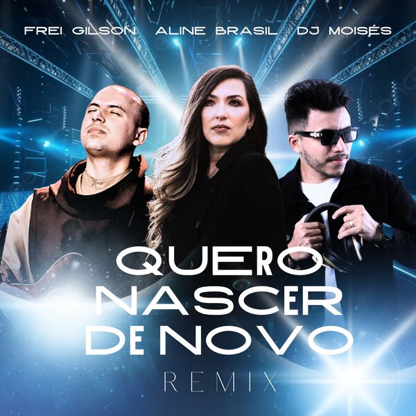 Quero Nascer de Novo (Remix), Aline Brasil - Qobuz