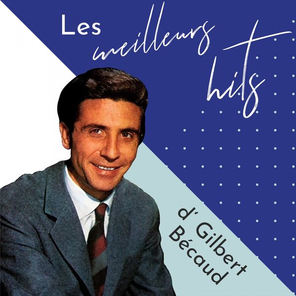 Les meilleurs hits d' Gilbert Bécaud, Gilbert Bécaud - Qobuz