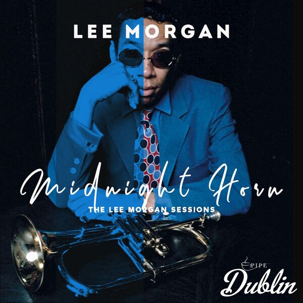 Midnight Horn, the Lee Morgan Sessions (Remastered), Lee Morgan - Qobuz