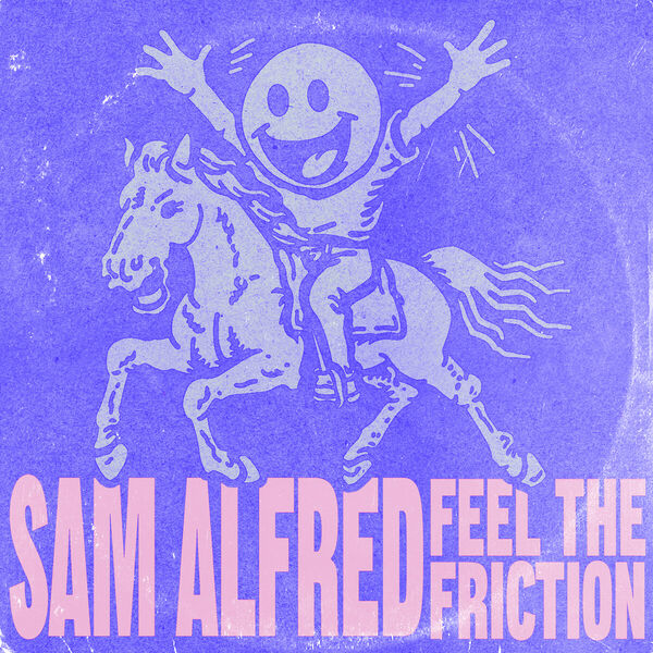 Feel The Friction, Sam Alfred - Qobuz