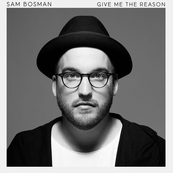 Give Me The Reason, Sam Bosman - Qobuz