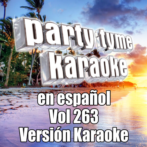 Party Tyme 263 (Spanish Karaoke Versions), Party Tyme Karaoke - Qobuz