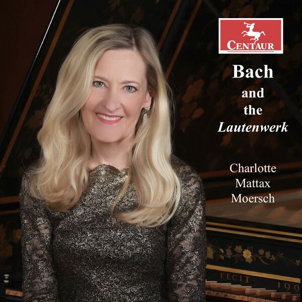 Bach and the Lautenwerk, Charlotte Mattax Moersch - Qobuz