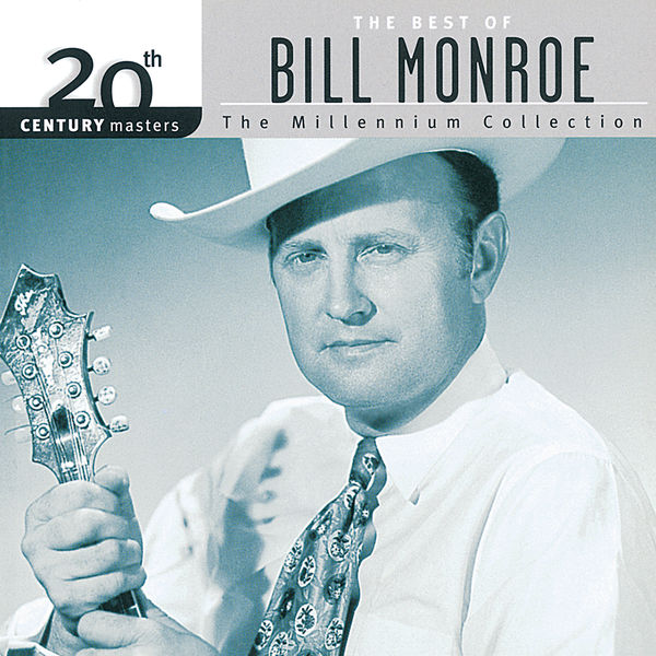 20th Century Masters: The Best Of Bill Monroe - The Millennium ...