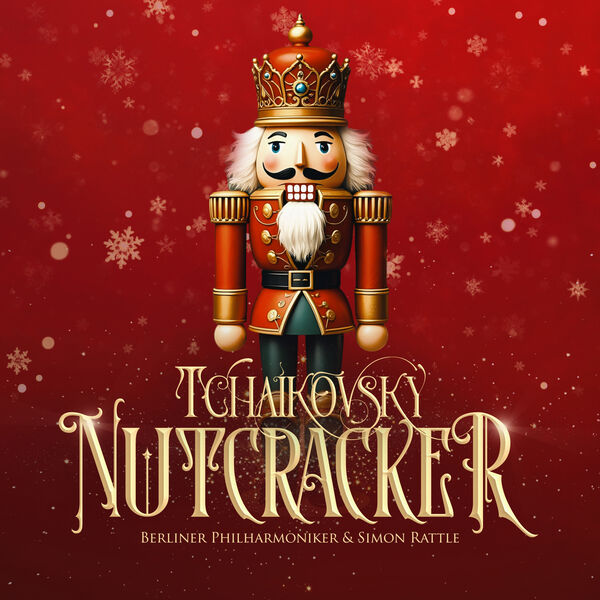 Tchaikovsky Nutcracker, Sir Simon Rattle - Qobuz