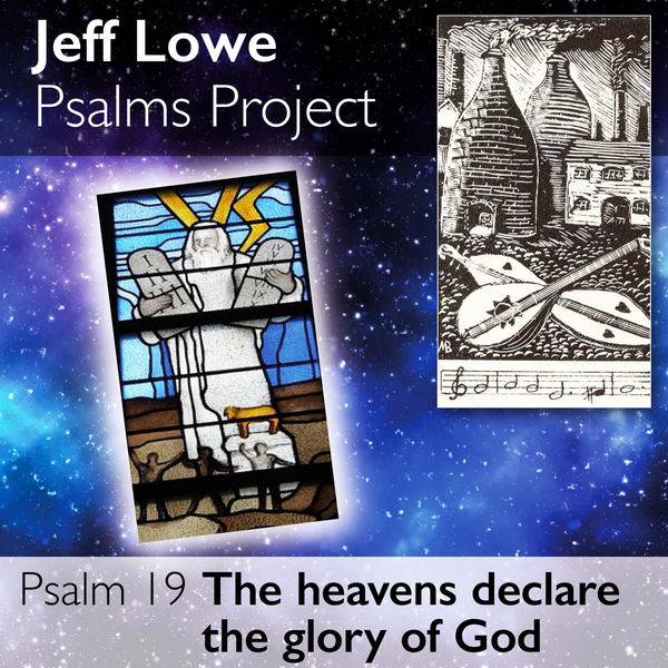 Psalm 19 (The Heavens Declare the Glory of God), Jeff Lowe Psalms ...