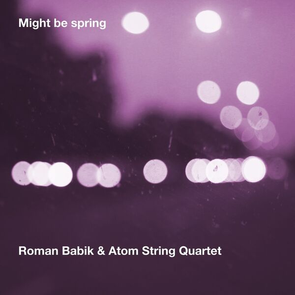 Might Be Spring, Roman Babik - Qobuz