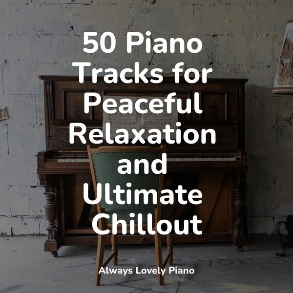 50 Soothing Songs for Reading, Chillout Piano Session - Qobuz
