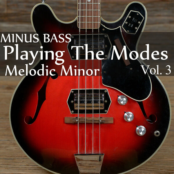 Minus Bass: Playing The Modes - Melodic Minor, Vol. 3, Blues Backing ...