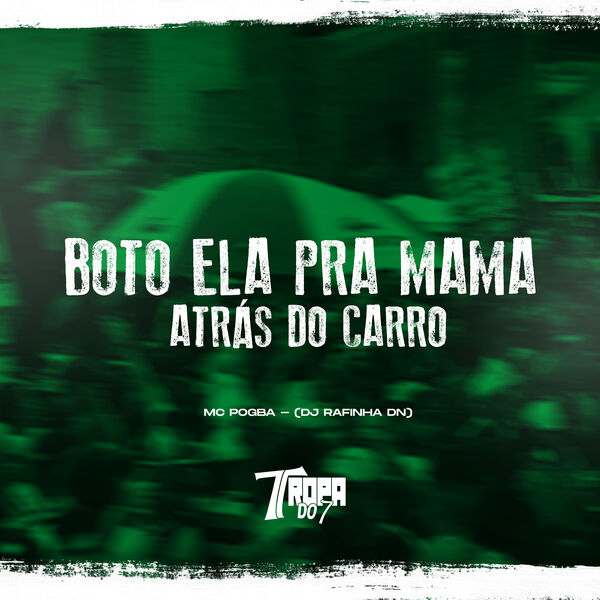 Boto ela pra mama atrás do carro, MC Pogba - Qobuz