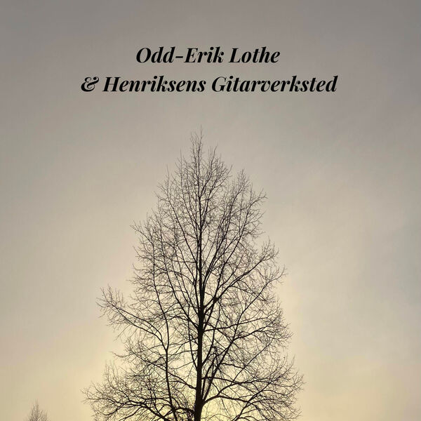 Brenn Sterkt, Odd-Erik Lothe & Henriksens Gitarverksted - Qobuz