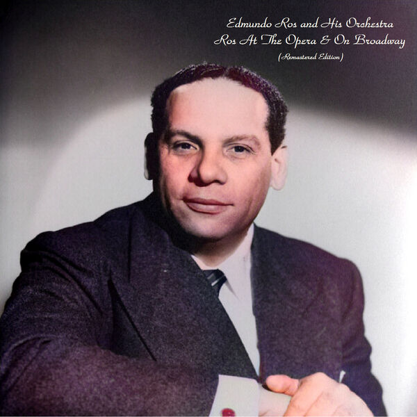 Ros At The Opera & On Broadway (Remastered Edition), Edmundo Ros And ...