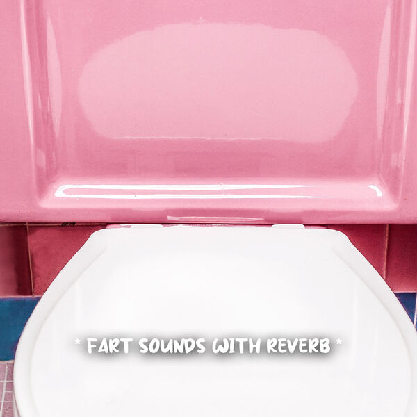 * fart sounds with reverb *, Fart Fest - Qobuz