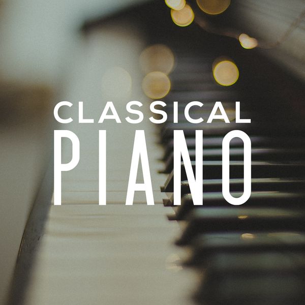 Classical Piano, Classical Music: 50 of the Best, Felix Mendelssohn, Johannes Brahms, Johann ...