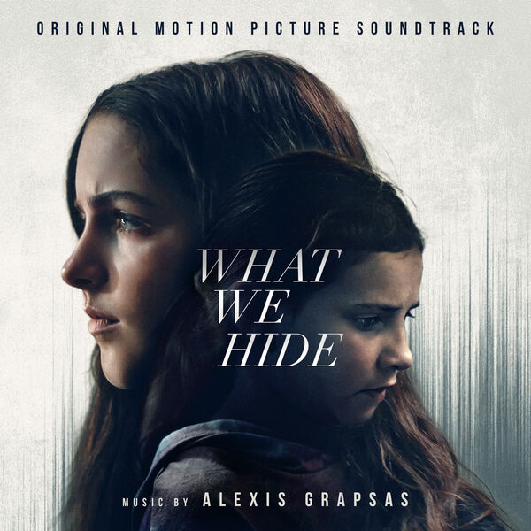 What We Hide (Original Motion Picture Soundtrack), Alexis Grapsas - Qobuz