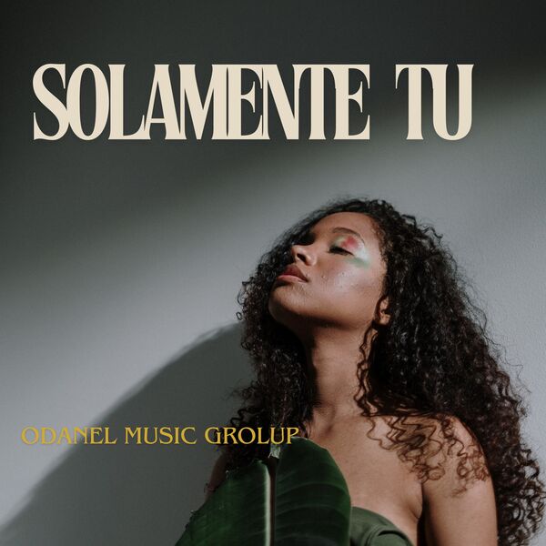 Solamente Tu, Odanel Music Group - Qobuz