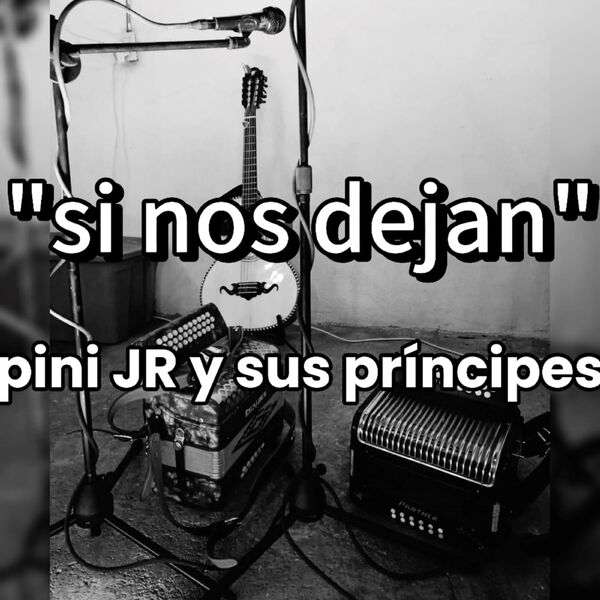 Si Nos Dejan., Pini jr y sus principes. - Qobuz