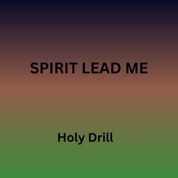 Spirit Lead Me, Holy Drill - Qobuz