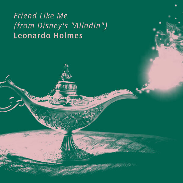Friend Like Me (from Disney's "Alladin"), Leonardo Holmes - Qobuz